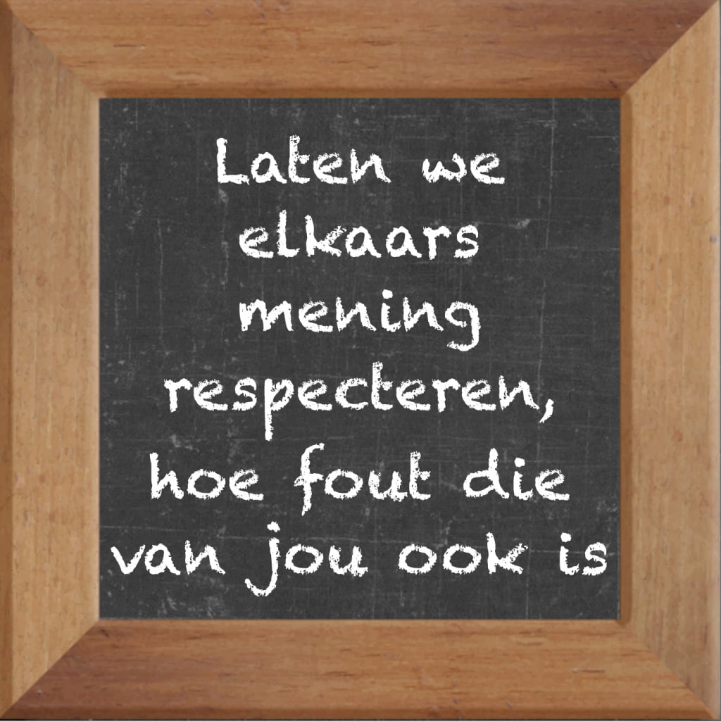 Krijtbord spreuktegel over Overig met spreuk :Laten we elkaars mening ...